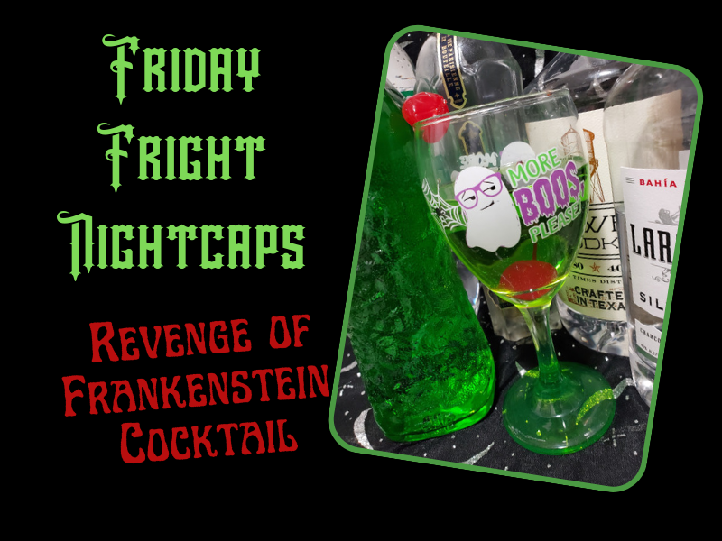 Friday Fright Nightcaps – Revenge of Frankenstein Cocktail – Halloween ...